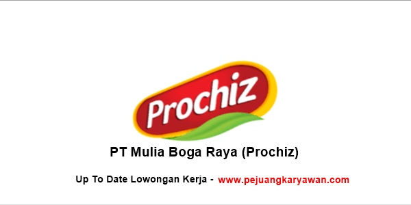 Lowongan Kerja PT Mulia Boga Raya (Prochiz) - Pejuang Karyawan