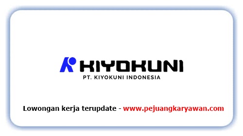 Lowongan Kerja Terbaru PT Kiyokuni Indonesia Muara Gembong 2024 ...