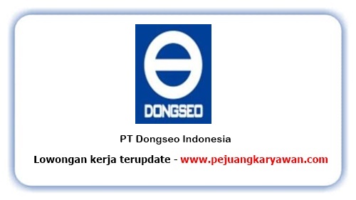 Lowongan Kerja Operator PT Dongseo Indonesia - Pejuang Karyawan